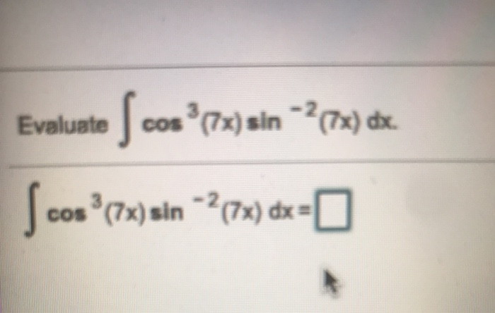 Solved Evaluate so cos? (7x) sin -?(7x) dx. | os ” cos (7x) | Chegg.com