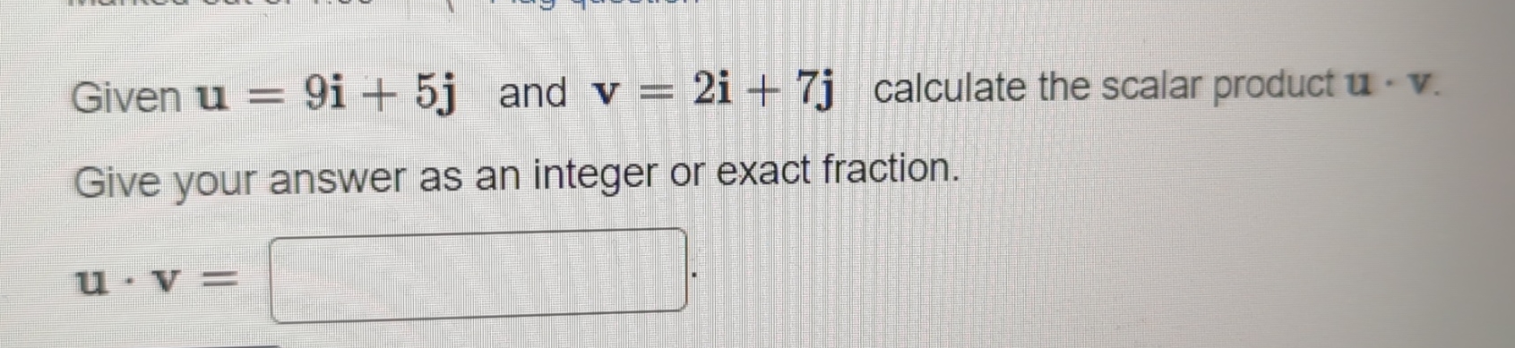 Solved Given u=9i+5j ﻿and v=2i+7j ﻿calculate the scalar | Chegg.com