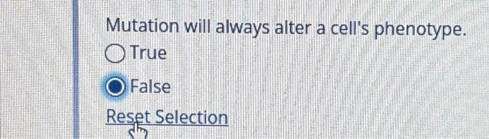 Solved Mutation will always alter a cell's phenotype. True | Chegg.com