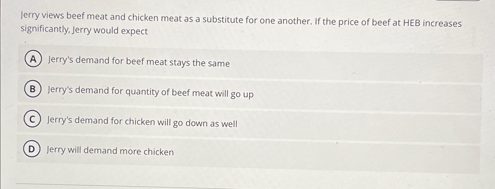 Solved Jerry views beef meat and chicken meat as a | Chegg.com