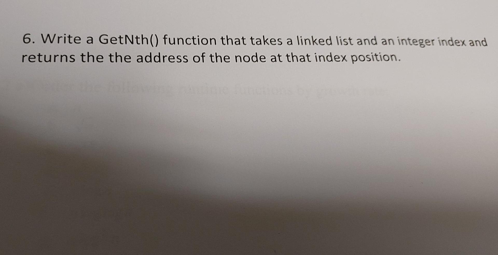 Solved 6. Write a GetNth() function that takes a linked list | Chegg.com