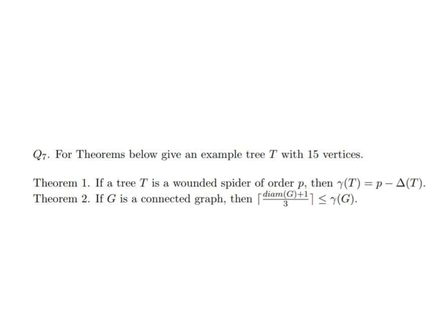 Q7. For Theorems below give an example tree T with 15 | Chegg.com