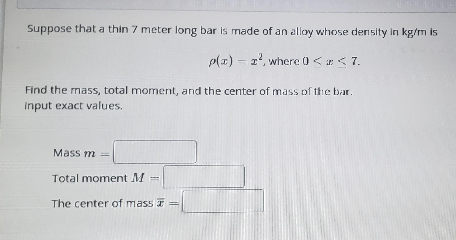 Solved Suppose that a thin 7 meter long bar is made of an | Chegg.com