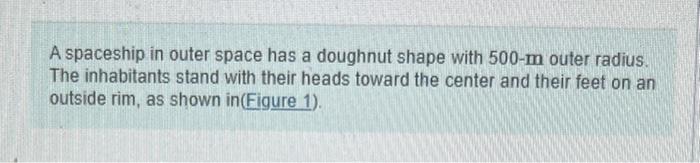 Solved A spaceship in outer space has a doughnut shape with | Chegg.com