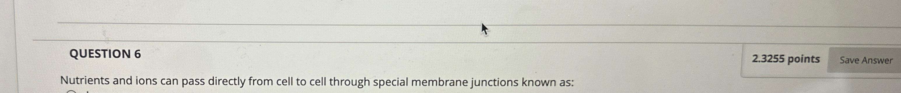 Solved QUESTION 62.3255 ﻿pointsNutrients and ions can pass | Chegg.com