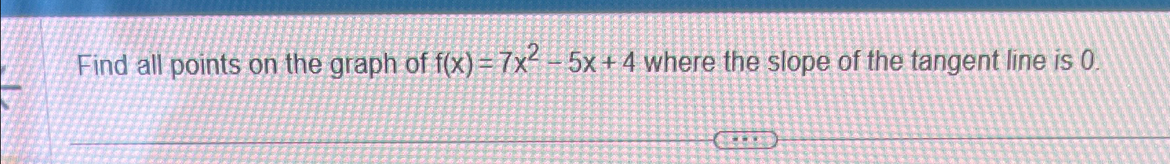 Solved Find all points on the graph of f(x)=7x2-5x+4 ﻿where | Chegg.com