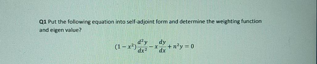 Solved Q1 Put the following equation into self-adjoint form | Chegg.com
