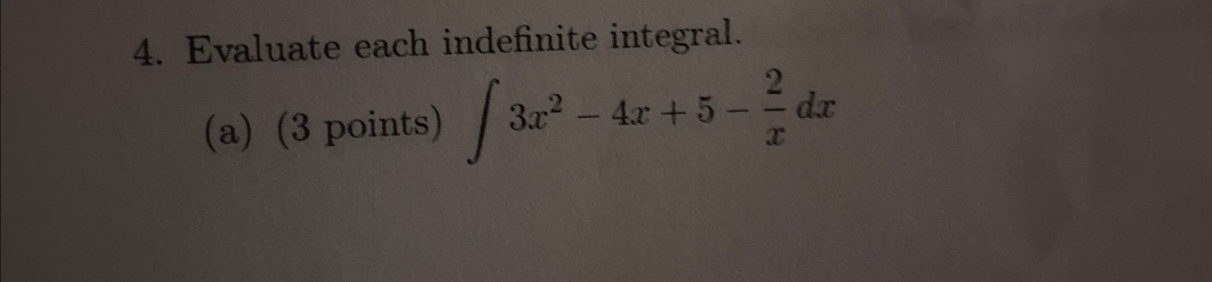 Solved Evaluate each indefinite integral.∫﻿﻿3x2-4x+5-2xdx | Chegg.com
