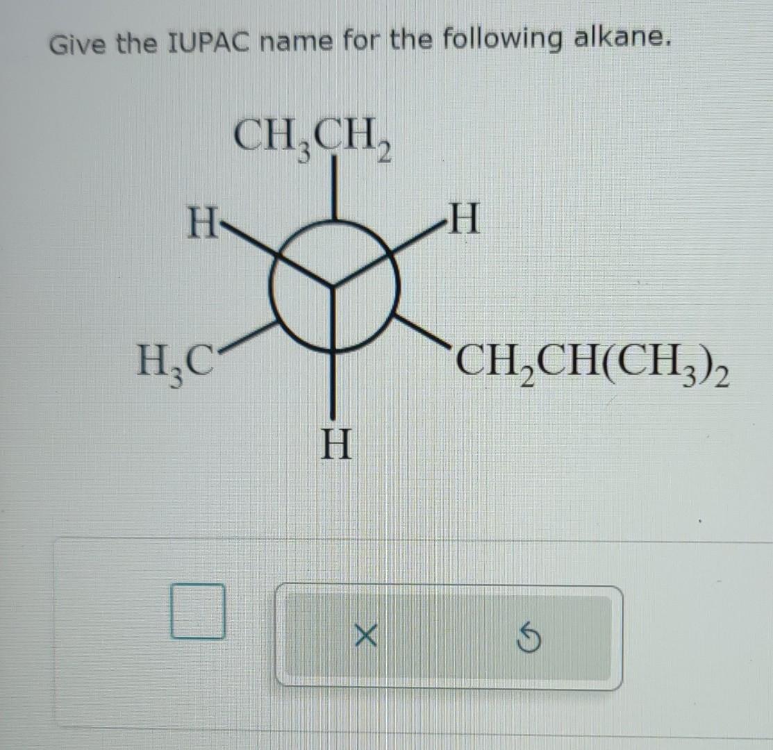 Solved Give the IUPAC name for the following alkane. | Chegg.com