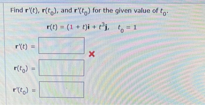 Solved Find r′(t),r(t0), and r′(t0) for the given value of | Chegg.com