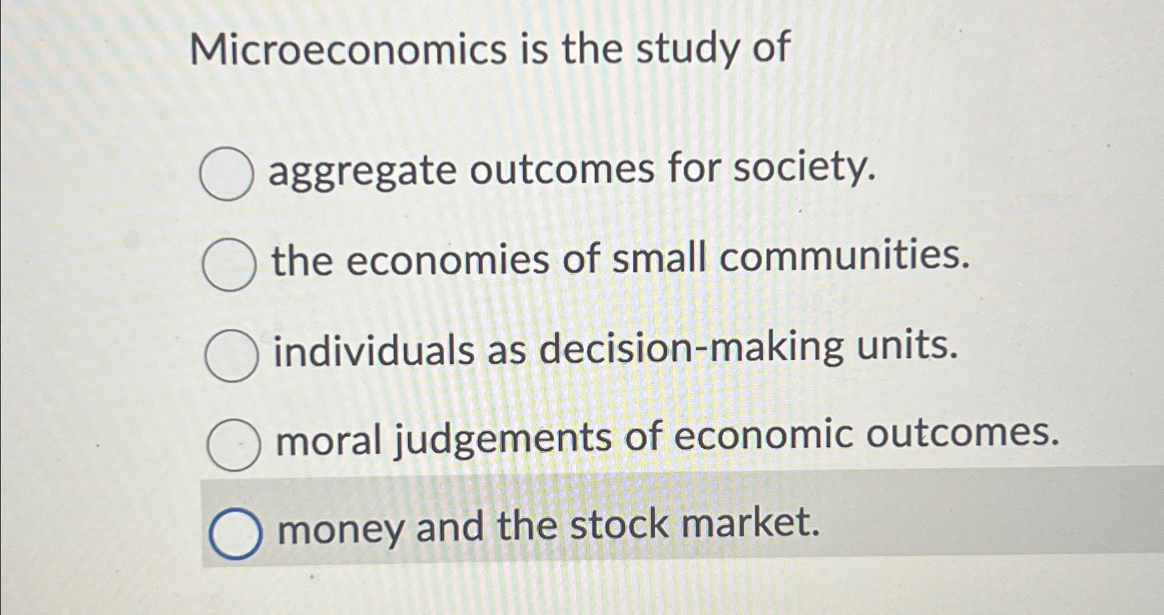 Solved Microeconomics is the study ofaggregate outcomes for | Chegg.com
