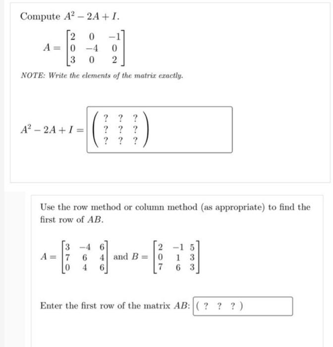 Solved Compute A2 - 2A +I. 2 0 A = 0 -4 3 0 2 NOTE: Write | Chegg.com