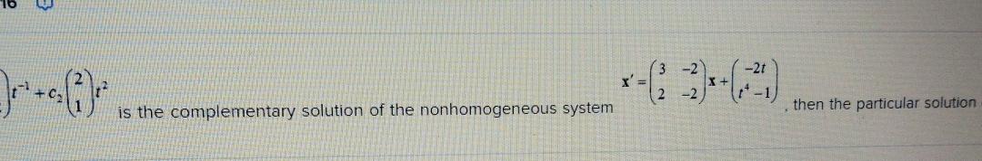 t-1+c2([2],[1])t2is the complementary solution of the | Chegg.com