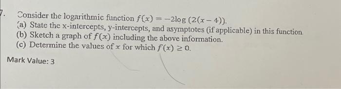 Solved Consider the logarithmic function f(x)=−2log(2(x−4)). | Chegg.com