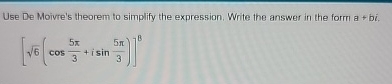 Solved Use De Moivre's theorem to simplify the expression. | Chegg.com