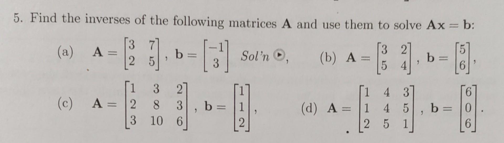 Solved 5. Find the inverses of the following matrices A and | Chegg.com
