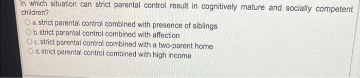 Solved In which situation can strict parental control result | Chegg.com