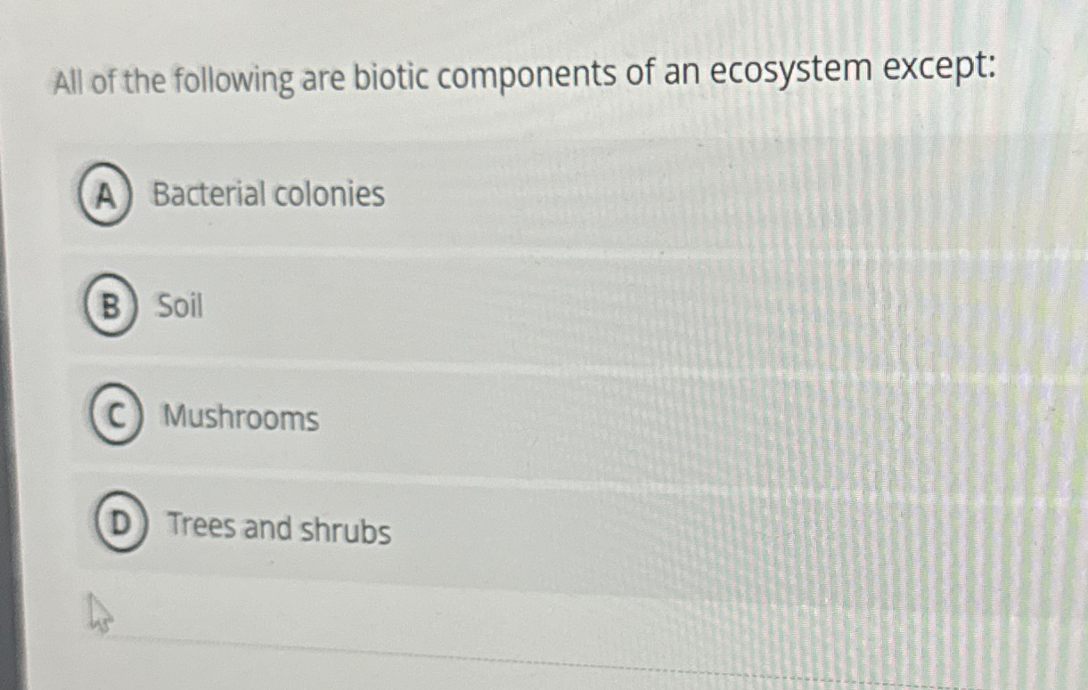 Solved All of the following are biotic components of an | Chegg.com