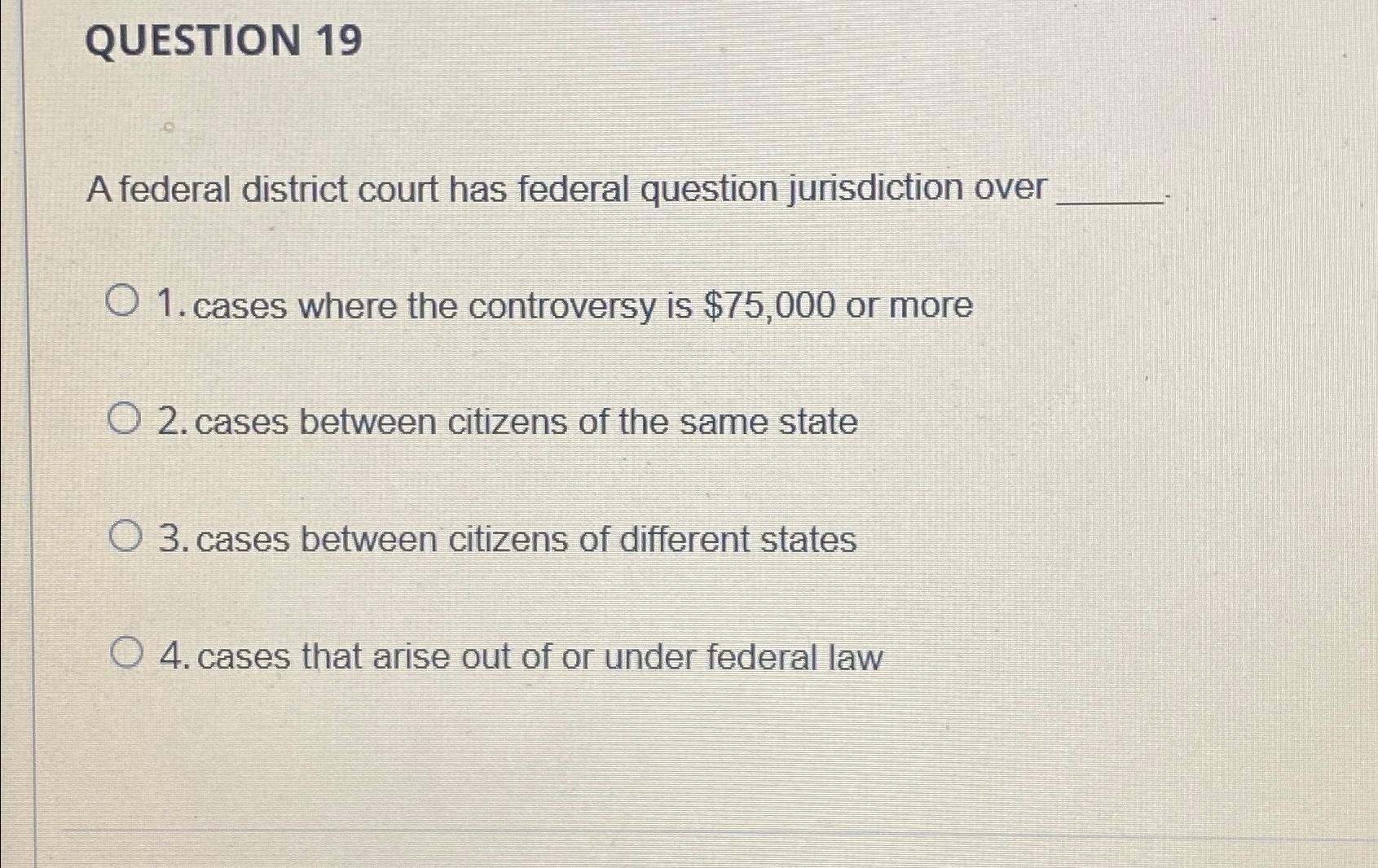 Solved QUESTION 19A federal district court has federal | Chegg.com