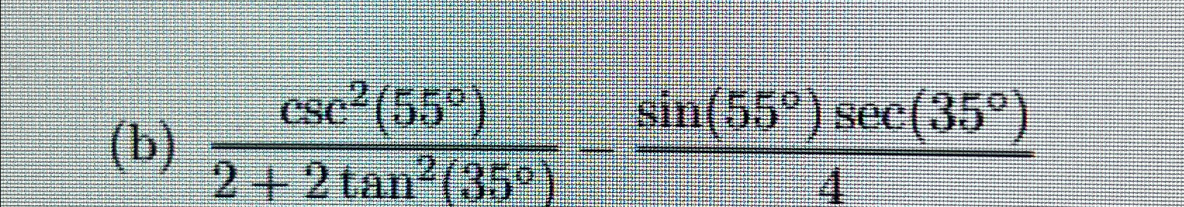 Solved csc2(55°)2+2tan2(35°)-sin(55°)sec(35°)4 | Chegg.com