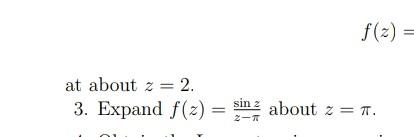 Solved 3. Expand f(z) = sin z z−π about z = π. | Chegg.com