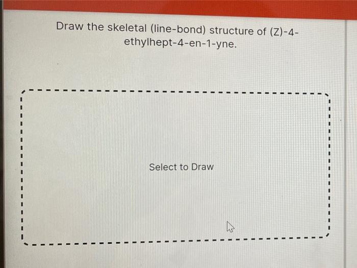 Solved Draw the skeletal (line-bond) structure of (Z)-4- | Chegg.com