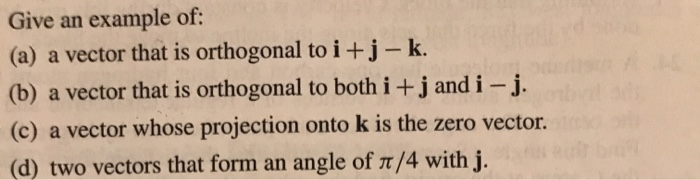 Solved Give an example of: (a) a vector that is orthogonal | Chegg.com