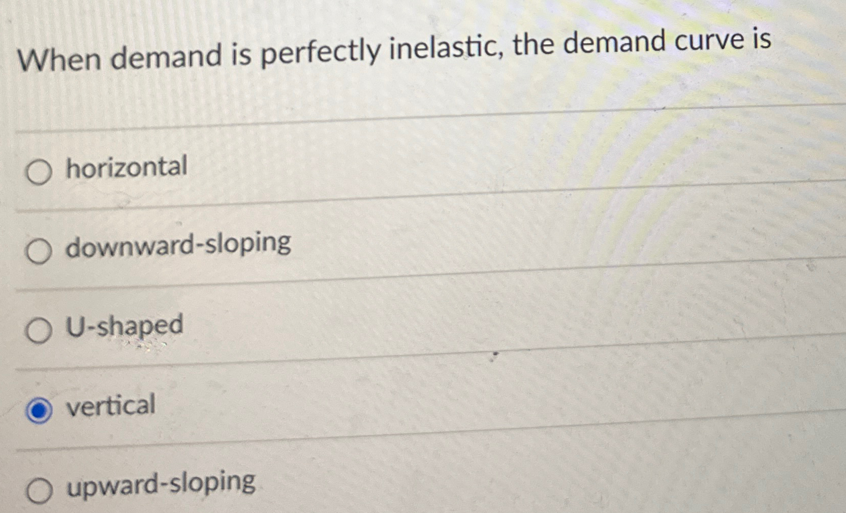 Solved When demand is perfectly inelastic, the demand curve | Chegg.com