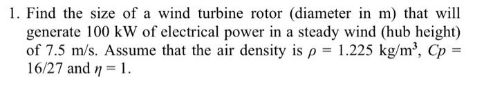 Solved 1. Find the size of a wind turbine rotor (diameter in | Chegg.com