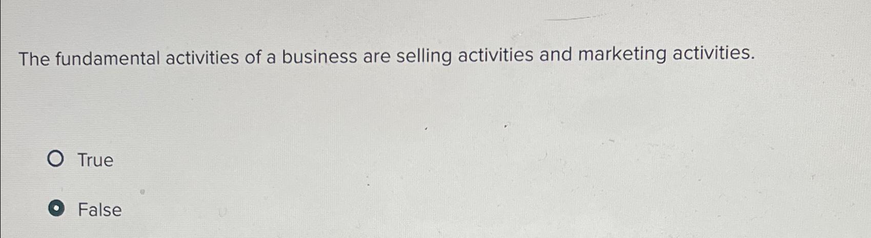 Solved The fundamental activities of a business are selling | Chegg.com