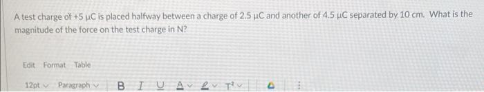 Solved A test charge of +5μC is placed halfway between a | Chegg.com