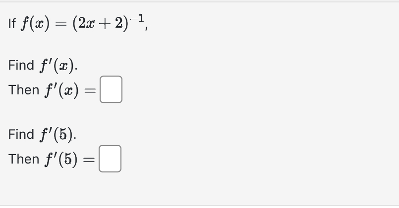 Solved If f(x)=(2x+2)-1Find f'(x).Then f'(x)=Find f'(5).Then | Chegg.com