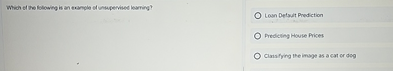 Solved Which of the following is an example of unsupervised | Chegg.com