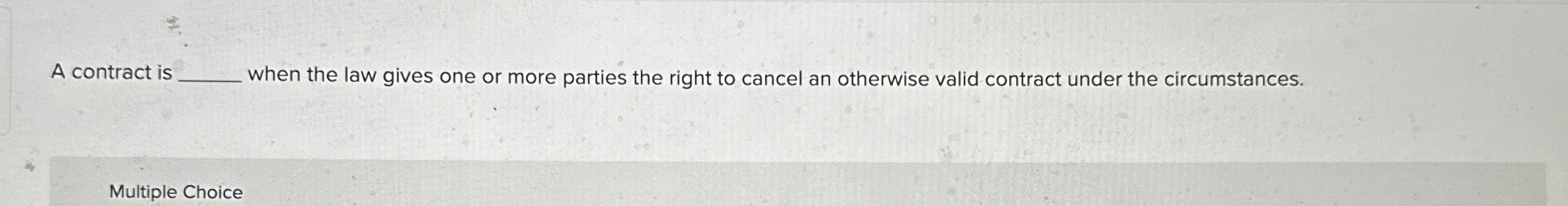Solved A contract is ﻿when the law gives one or more | Chegg.com