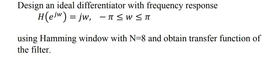 Solved Design an ideal differentiator with frequency | Chegg.com