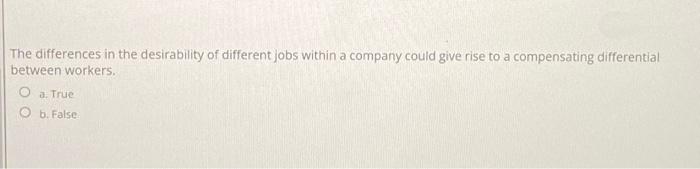 Solved The differences in the desirability of different jobs | Chegg.com
