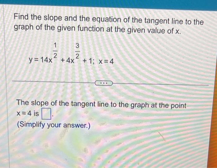 Solved Find the slope and the equation of the tangent line | Chegg.com