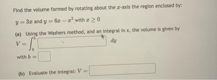 Solved Find the volume formed by rotating about the x-axis | Chegg.com