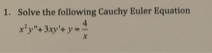 Solved 1. Solve the following Cauchy Euler Equation **y"+ | Chegg.com