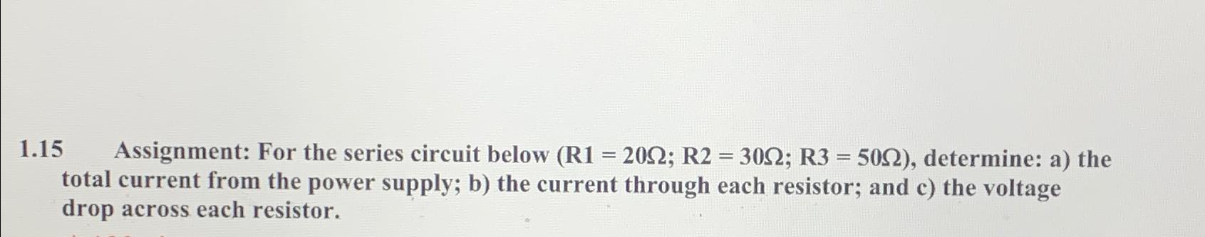 Solved 1 15 Assignment For The Series Circuit Below
