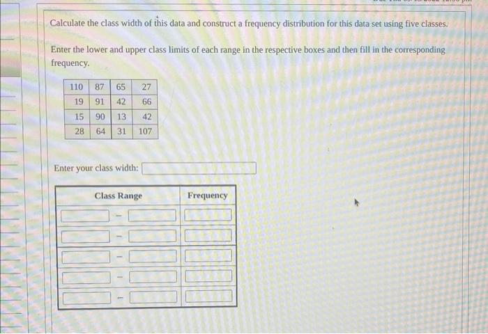 Solved Calculate the class width of this data and construct | Chegg.com