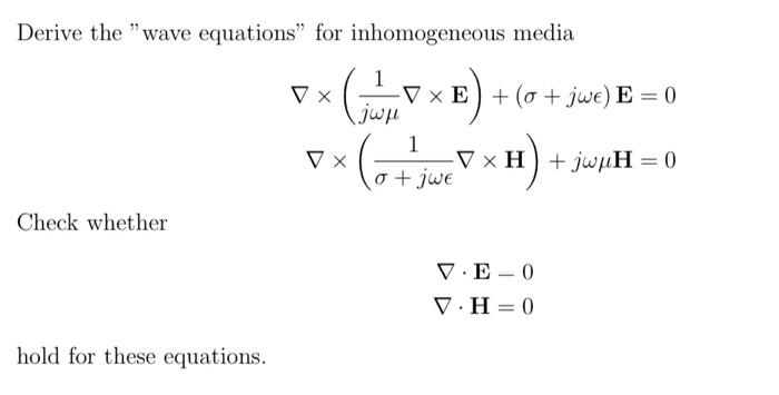 Solved Derive the "wave equations" for inhomogeneous media | Chegg.com
