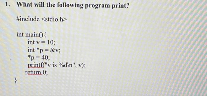 Solved 1. What will the following program print? #include | Chegg.com
