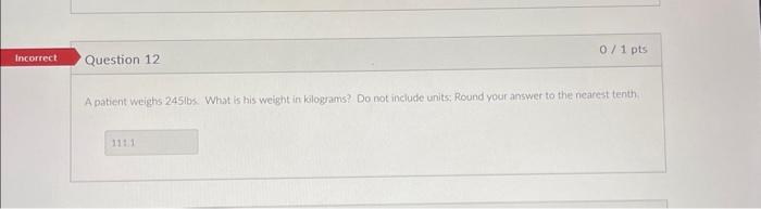 Solved inctiret Question 12 A patient Weighs 245 bs. What | Chegg.com