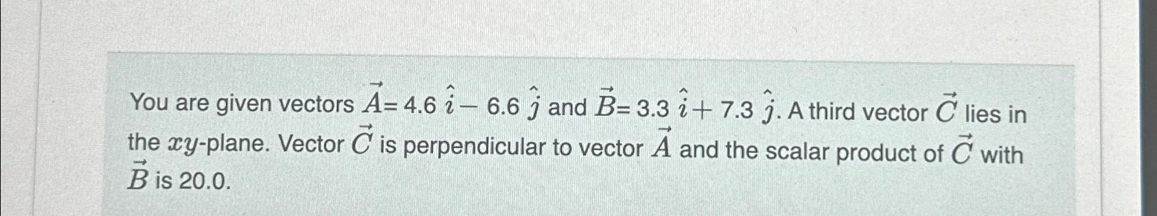 Solved You are given vectors vec(A)=4.6hat(i)-6.6hat(j) ﻿and | Chegg.com