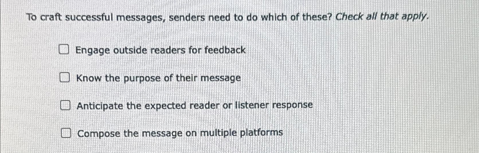 Solved To craft successful messages, senders need to do | Chegg.com