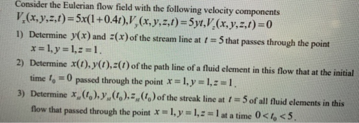 Solved Consider the Eulerian flow field with the following | Chegg.com