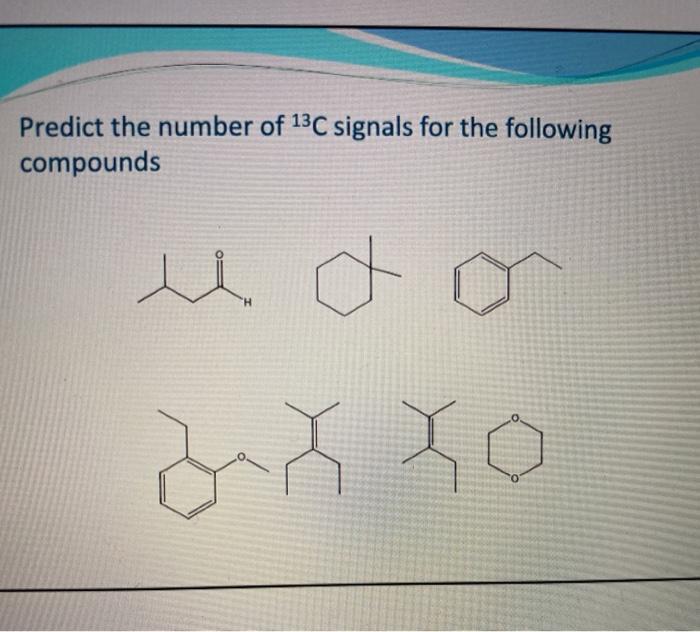 Solved Predict the number of 13C signals for the following | Chegg.com