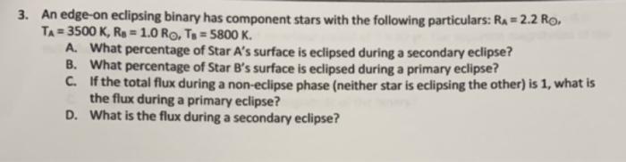 Solved An edge-on eclipsing binary has component stars with | Chegg.com