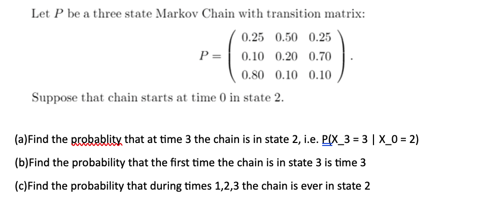Solved Let P ﻿be a three state Markov Chain with transition | Chegg.com